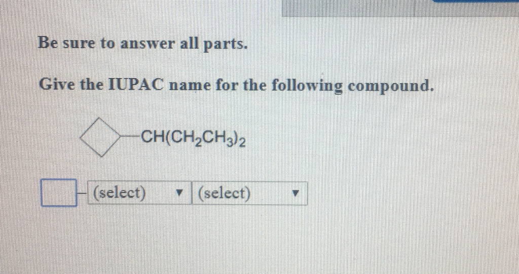 Solved Be sure to answer all parts. Give the IUPAC name for | Chegg.com