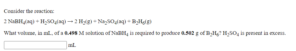 Solved Consider the reaction: 2 NaBH4(aq) + H2SO4(aq) + 2 | Chegg.com