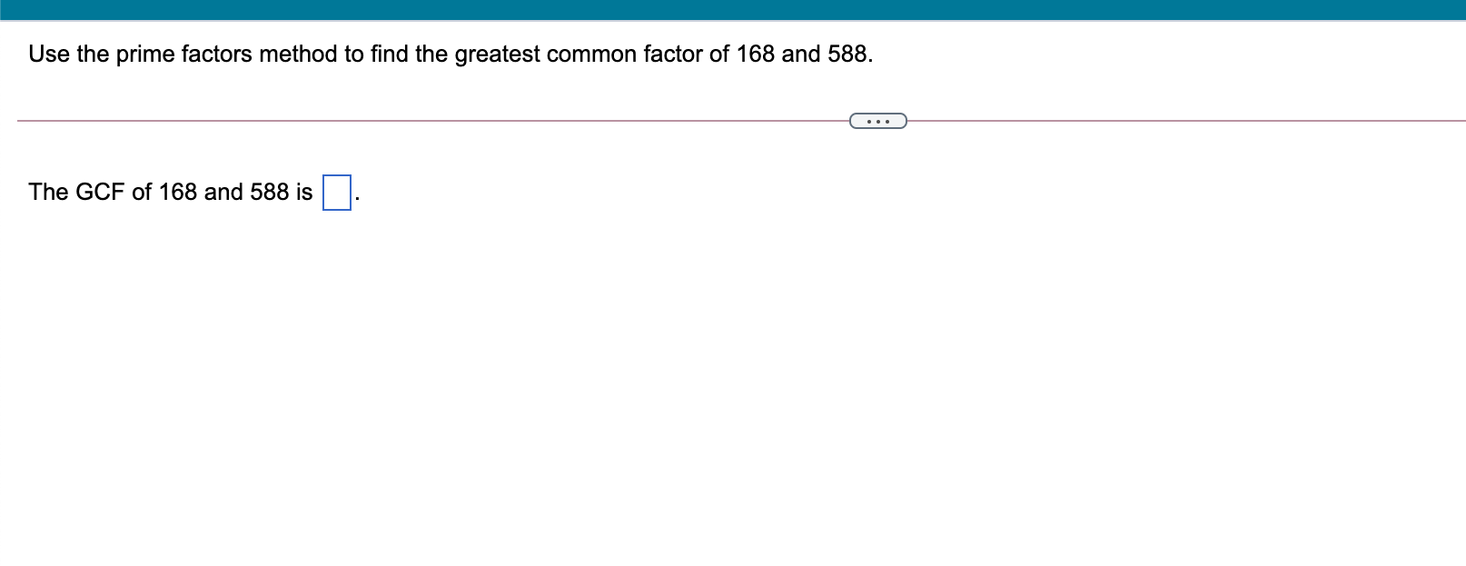 Solved Use the prime factors method to find the greatest | Chegg.com