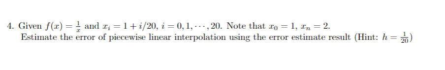 Solved = 4. Given f(1) = 1 and Ii =1+i/20, i = 0,1, ... , | Chegg.com