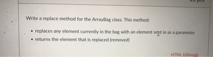 Solved Write A Replace Method For The Arraybag Class This