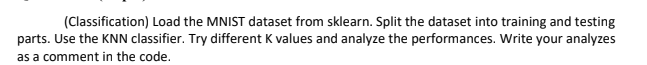 Solved (Classification) Load the MNIST dataset from sklearn. | Chegg.com