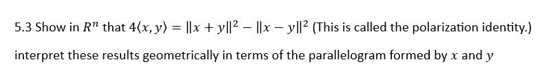 Solved 5.3 Show in \\( R^{n} \\) that \\( 4\\langle x, | Chegg.com