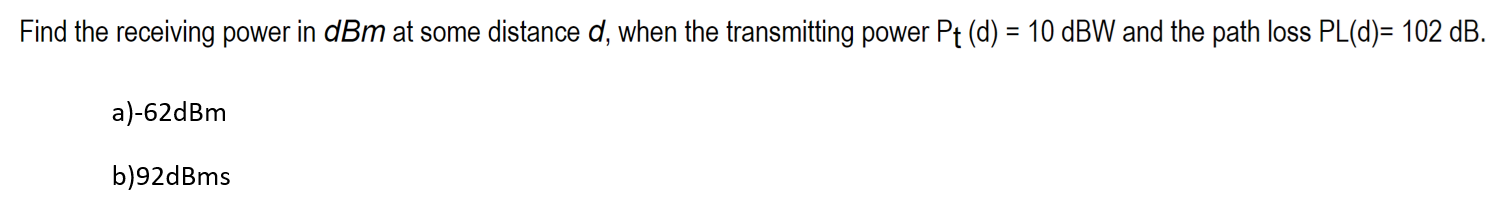 Solved Find the receiving power in dBm at some distance d, | Chegg.com