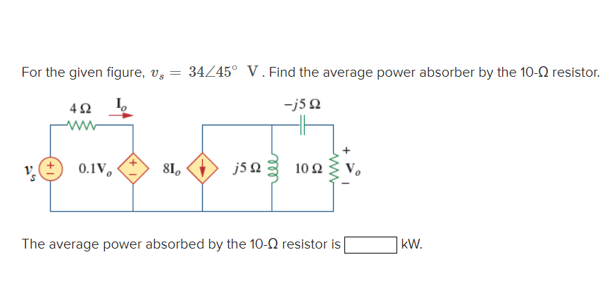 Solved For the given figure, vs=34∠45∘V. Find the average | Chegg.com