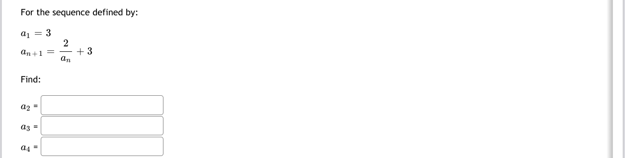 Solved For the sequence defined by: a1 = 3 an+1 = 2 + 3 an | Chegg.com