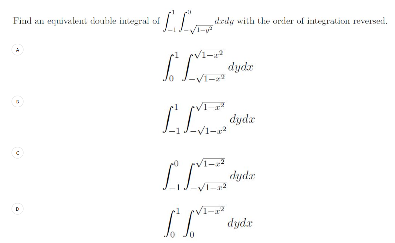 Solved Find an equivalent double integral of ∫−11∫−1−y20dxdy | Chegg.com