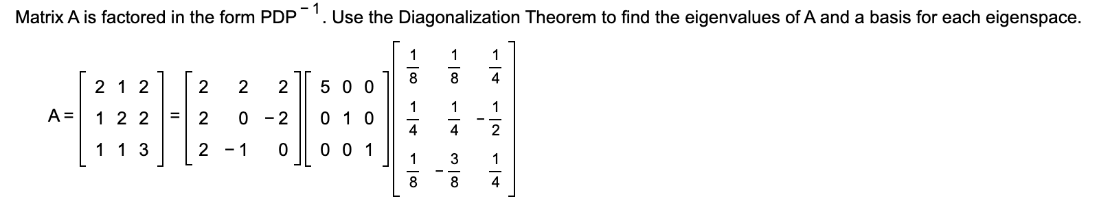 Solved Matrix A is factored in the form PDP-1. Use the | Chegg.com