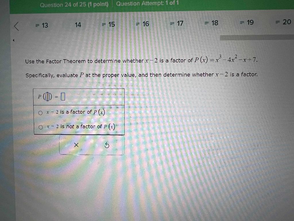 Solved Use the Factor Theorem to determine whether x−2 is a | Chegg.com