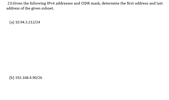 Solved 23.Given the following IPv4 addresses and CIDR mask, | Chegg.com