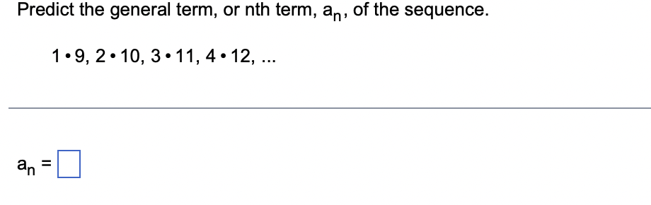 Solved Predict the general term, or nth term, an, of the | Chegg.com