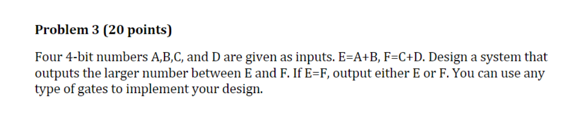 Solved Problem 3 (20 points) Four 4-bit numbers A,B,C, and D | Chegg.com