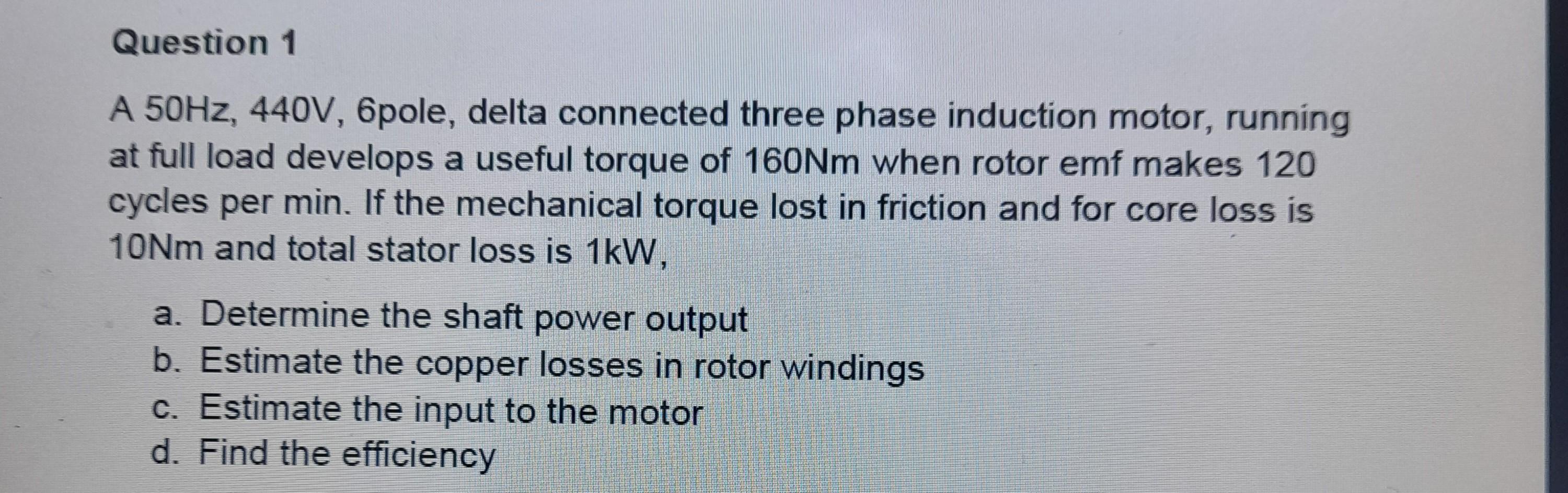 Solved Question 1 A 50Hz, 440V, Opole, delta connected three | Chegg.com