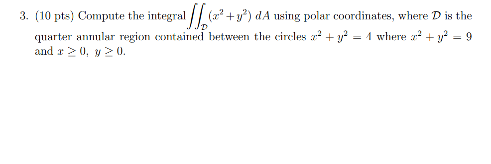 Solved (10 ﻿pts) ﻿Compute the integral ∬_(D)(x^(2)+y^(2))dA | Chegg.com