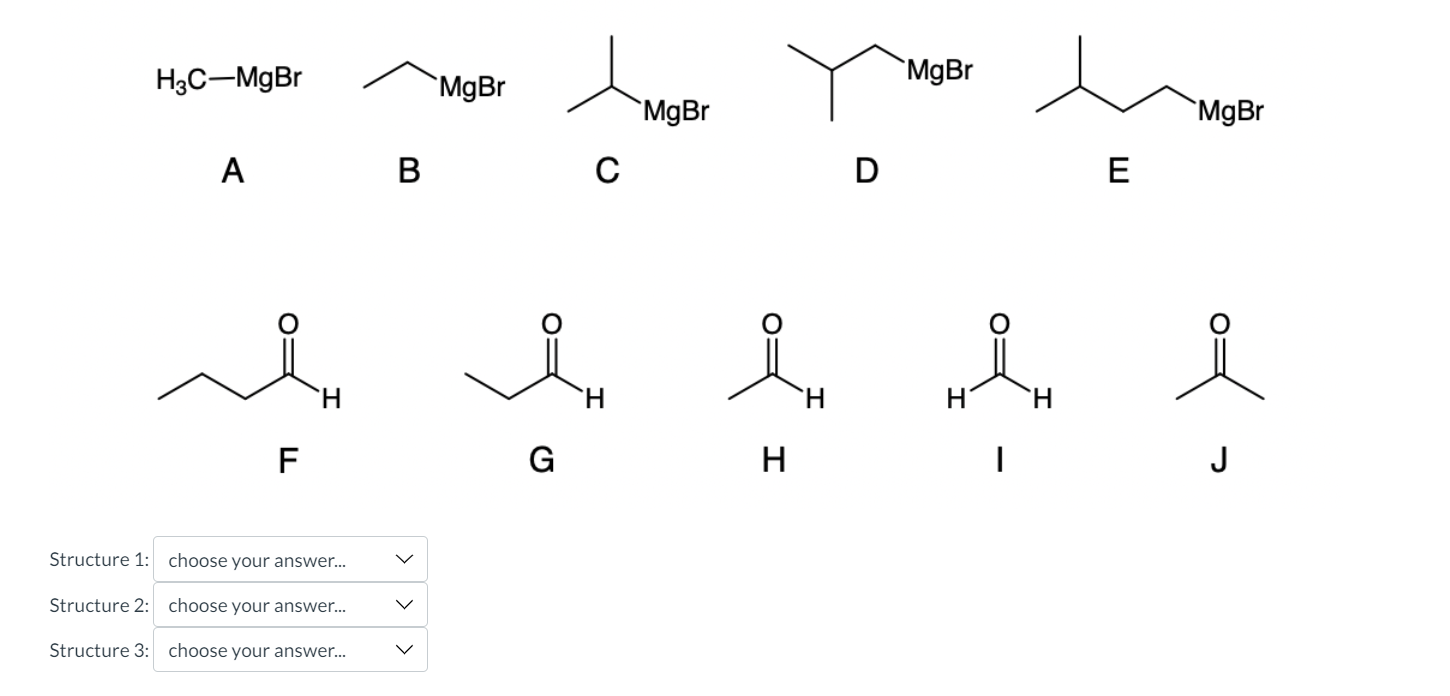Solved H3C−MgBr MgBr A B C D E F G H I J Structure 1: | Chegg.com