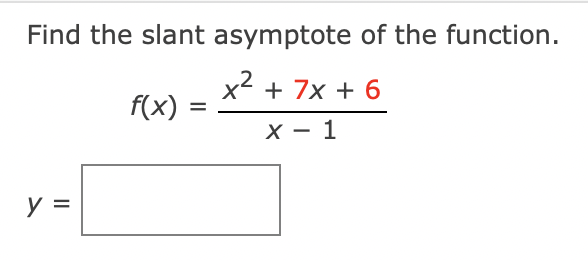 Solved Find the slant asymptote of the function. | Chegg.com