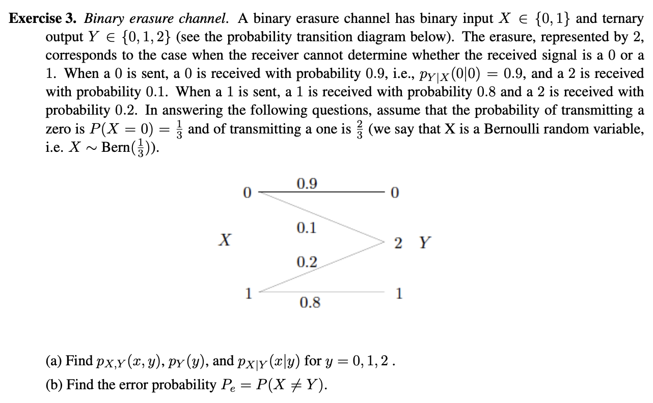 Solved Exercise 3. Binary erasure channel. A binary erasure | Chegg.com Solved Exercise 3. Binary erasure channel. A binary erasure | Chegg.com