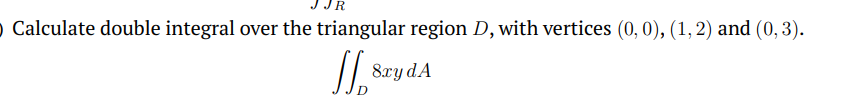 Solved Calculate double integral over the triangular region | Chegg.com