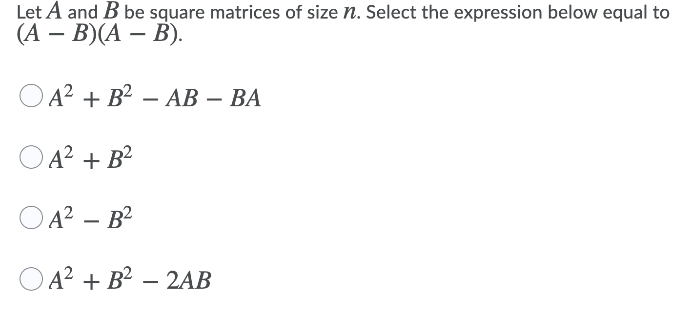 Solved Let A and B be square matrices of size n. Select the | Chegg.com