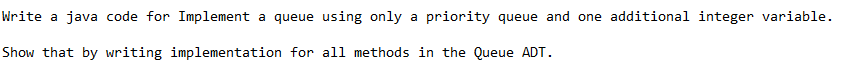 Solved class QueueByPQ implements Queue { | Chegg.com