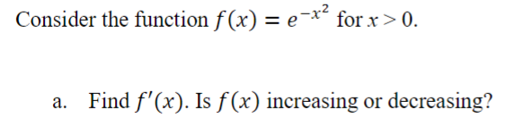 Solved Consider the function f(x)=e−x2 for x>0. a. Find | Chegg.com