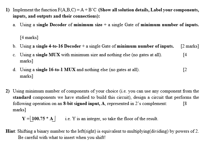 Solved 1) Implement the function F(A,B,C)=A+B′C (Show all | Chegg.com