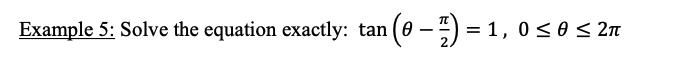 Solved Example 5: Solve the equation exactly: tan (@ (0 - 1) | Chegg.com