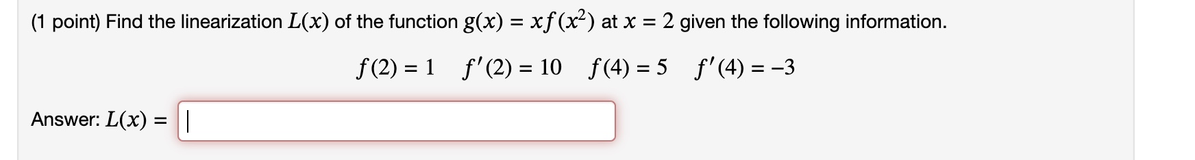Solved (1 ﻿point) ﻿Find the linearization L(x) ﻿of the | Chegg.com