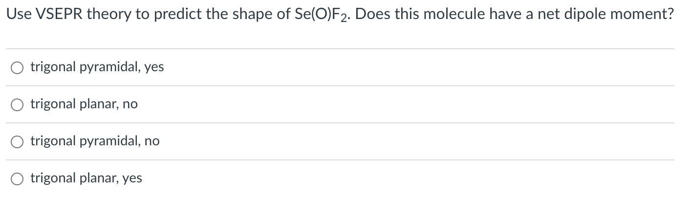 Solved Use VSEPR theory to predict the shape of Se(O)F2. | Chegg.com