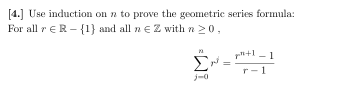 Solved [4.] Use induction on n to prove the geometric series | Chegg.com