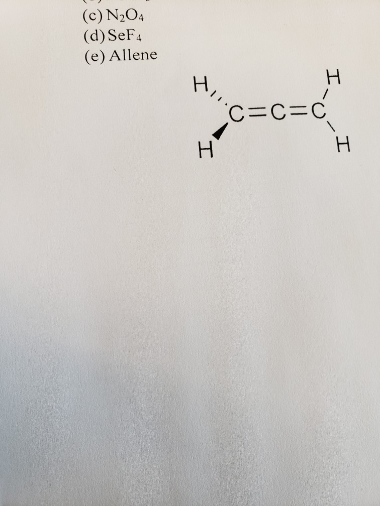 Solved (c)N204 (d) SeF4 (e) Allene | Chegg.com