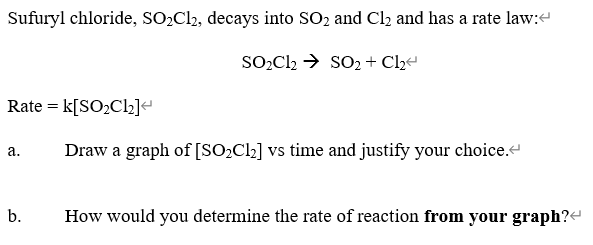 Solved Sufuryl chloride, SO2Cl2, decays into SO2 and Cl2 and | Chegg.com