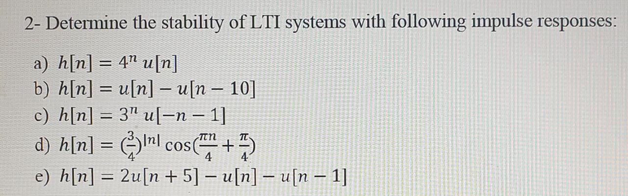 Solved 2- Determine the stability of LTI systems with | Chegg.com
