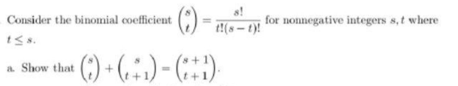 Solved Consider the binomial coefficient (st)=t!(s−t)!s! for | Chegg.com