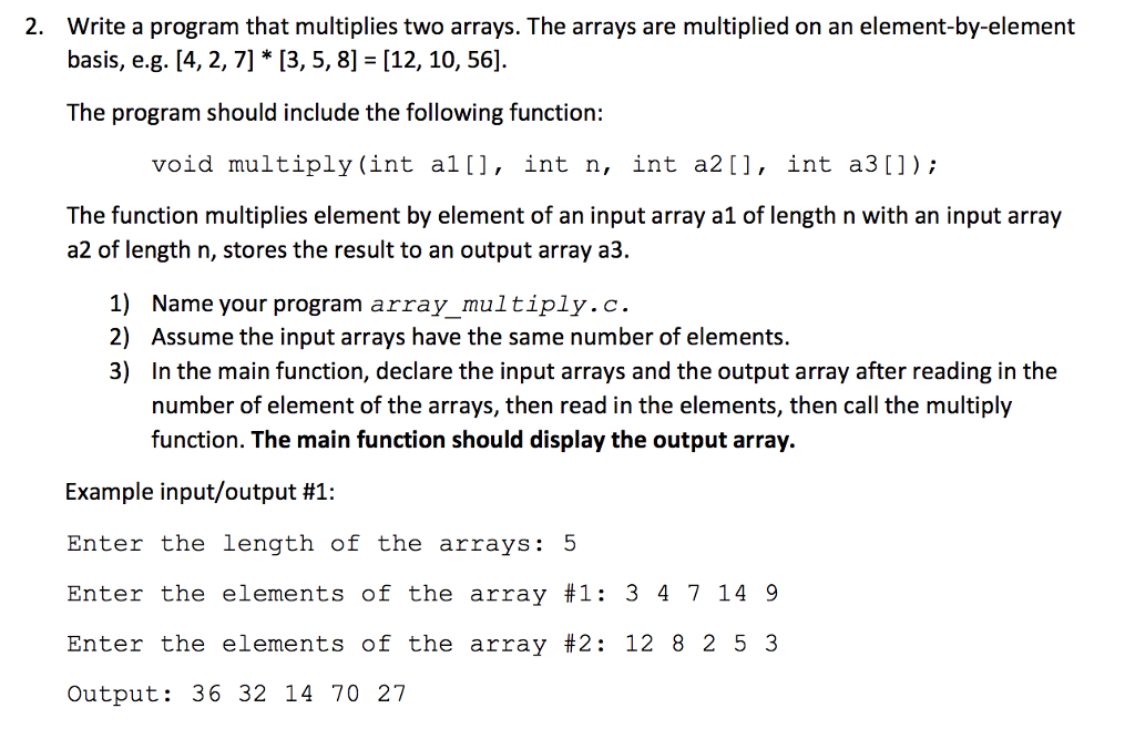 Solved 2. Write a program that multiplies two arrays. The | Chegg.com