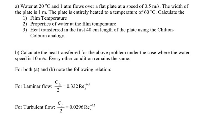 Solved Water at 20 and 1 atm flows over flat plate width | Chegg.com