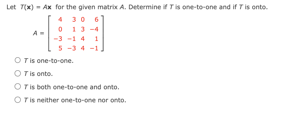 Solved Let T(x)=Ax for the given matrix A. Determine if T is | Chegg.com
