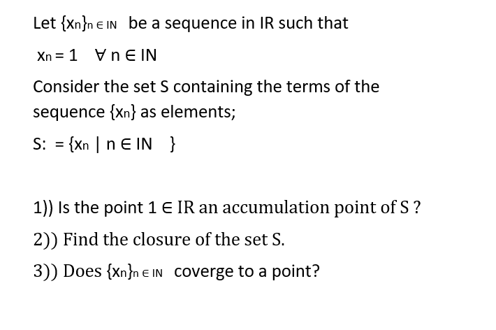 Solved Let {Xn}n e EIN be a sequence in IR such that Xn = 1 | Chegg.com