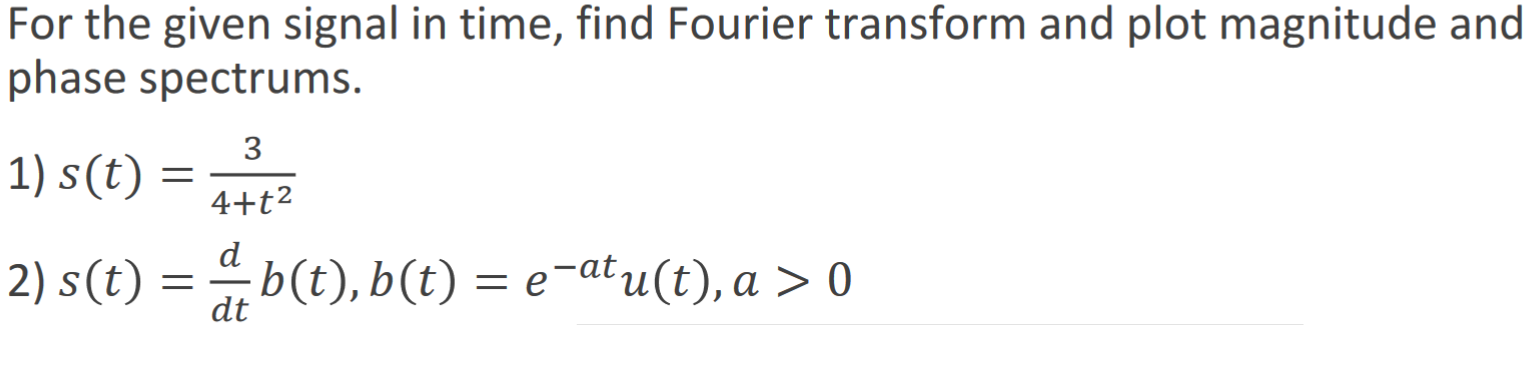 Solved For the given signal in time, find Fourier transform | Chegg.com