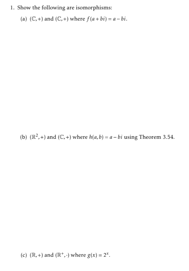Solved 1. Show the following are isomorphisms: (a) (C,+) and | Chegg.com