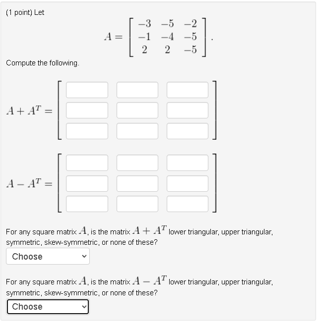 Solved (1 point) Let A=⎣⎡−3−12−5−42−2−5−5⎦⎤ Compute the | Chegg.com