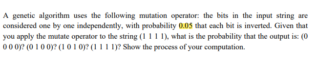 Solved A genetic algorithm uses the following mutation | Chegg.com