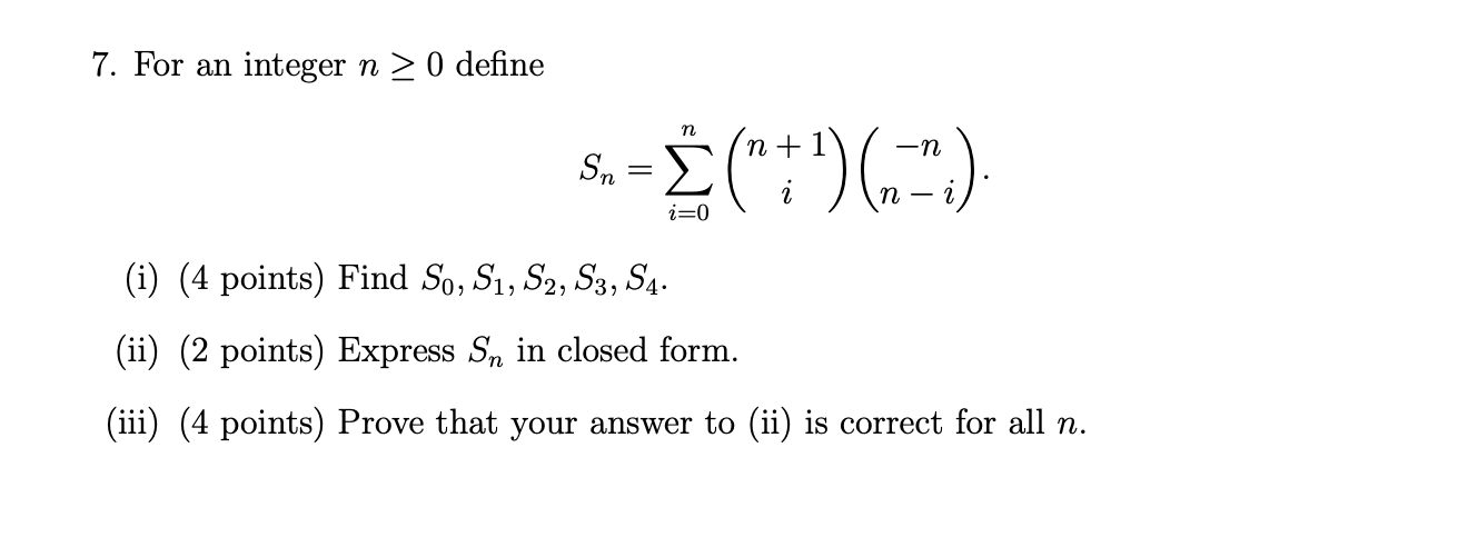 Solved 7. For an integer n≥0 define Sn=∑i=0n(n+1i)(−nn−i). | Chegg.com