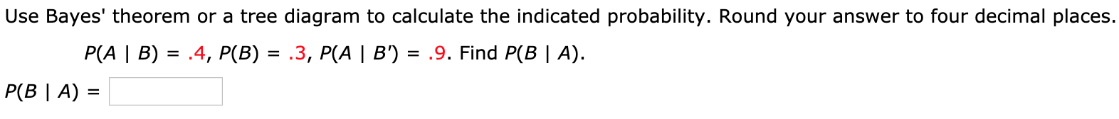 Solved Use Bayes' theorem or a tree diagram to calculate the | Chegg.com