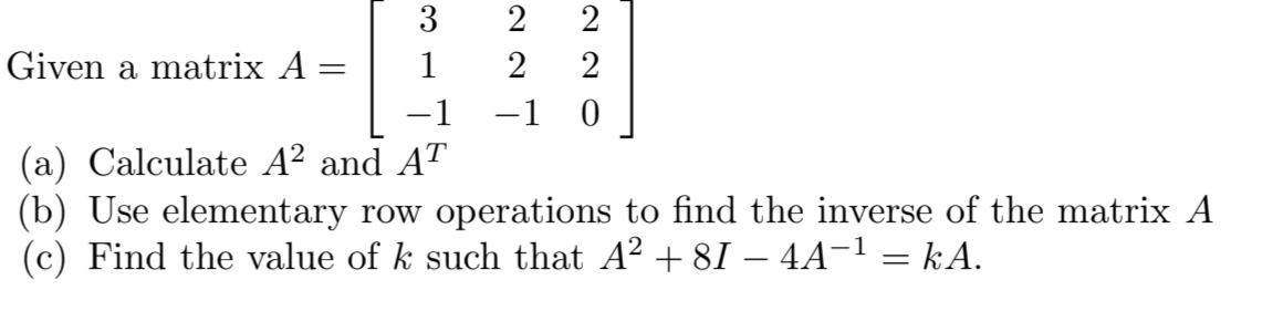 Solved Given a matrix A=⎣⎡31−122−1220⎦⎤ (a) Calculate A2 and | Chegg.com