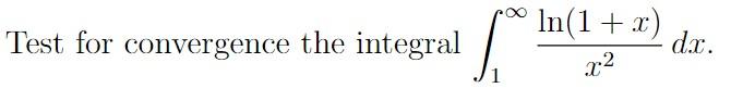 Solved Test for convergence the integral ∫1∞x2ln(1+x)dx. | Chegg.com