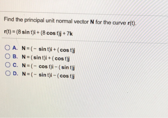 Solved Find the principal unit normal vector N for the curve | Chegg.com
