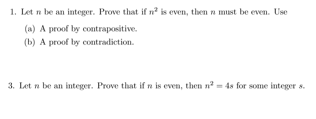 Solved 1. Let n be an integer. Prove that if n2 is even, | Chegg.com Solved 1. Let n be an integer. Prove that if n2 is even, | Chegg.com