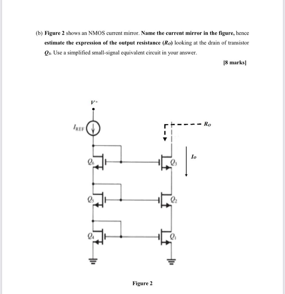 Solved (b) Figure 2 shows an NMOS current mirror. Name the | Chegg.com