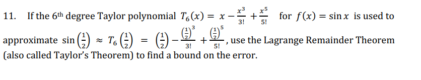 Solved 3! 11. If the 6th degree Taylor polynomial T6(x) = x | Chegg.com